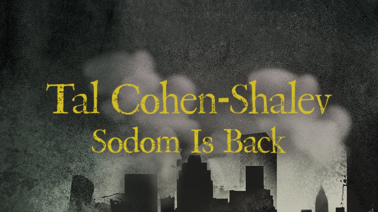 Tal Cohen-Shalev- Sodom Is Back (Lyrics Video) - YouTube