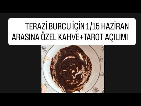 TERAZİ BURCU İÇİN 1/15 HAZİRAN ARASINA ÖZEL KAHVE+TAROT AÇILIMI #teraziburcu #tarot #fal #kahvefalı 