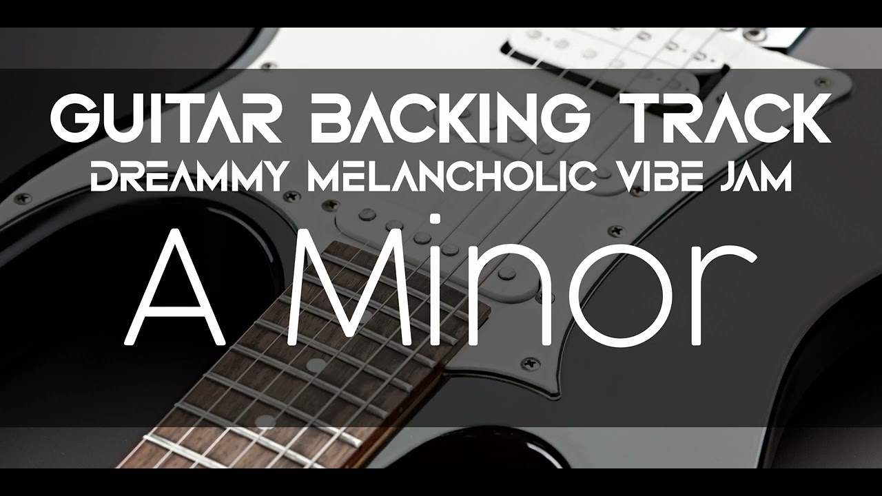 Dreammy Melancholic Vibe Guitar Backing Track Jam In A Minor - YouTube ...