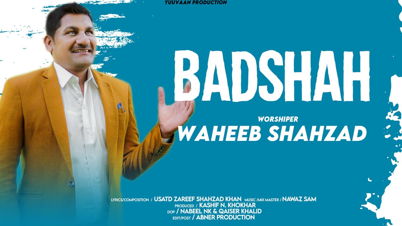 Badshah | Waheeb Shahzad Khan | Masihi Geet 2024 | Yuvaan Records - YouTube