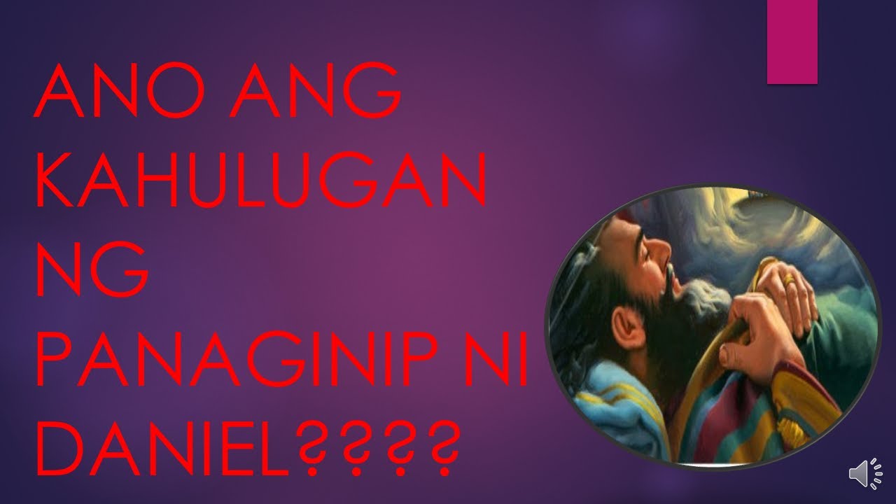 ANO ANG KAHULUGAN NG PANAGINIP NI DANIEL? DANIEL'S DREAM AND VISIONS ...