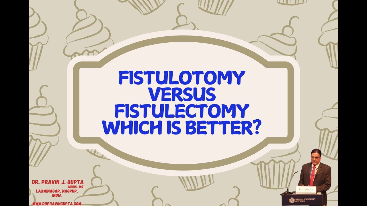 फिस्चुला की लेजर सर्जरी FISTULOTOMY VERSUS FISTULECTOMY: WHICH IS ...