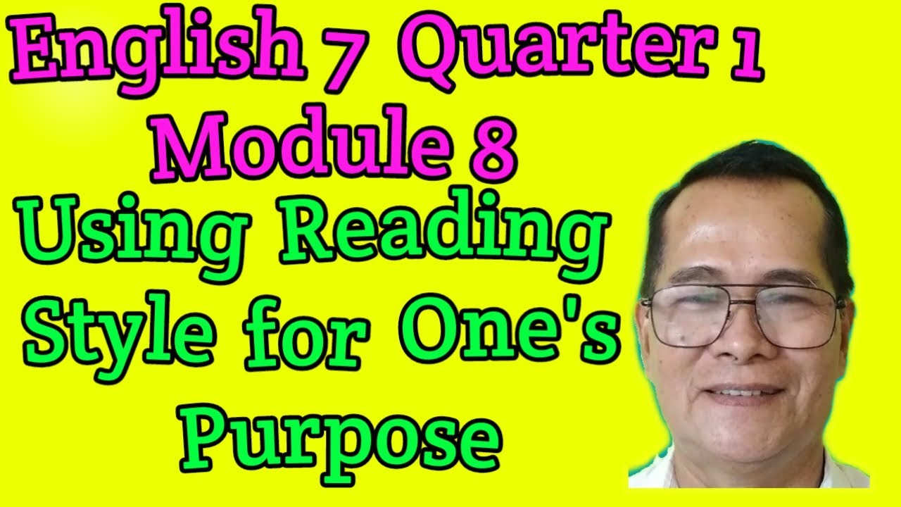 USING READING STYLE FOR ONE''S PURPOSE English 7 Quarter 1 Module 8 ...