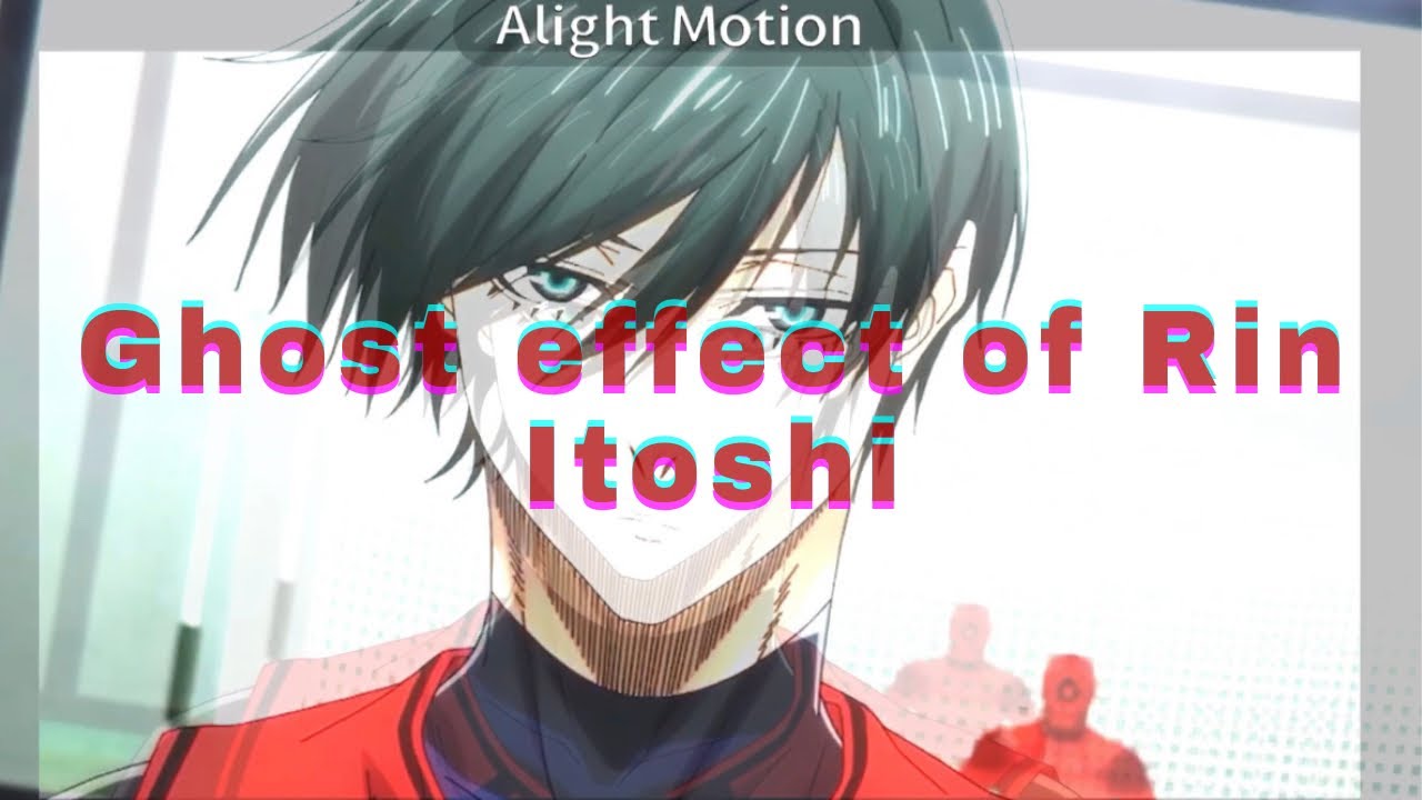 Rin Itoshi Ghost effect - YouTube