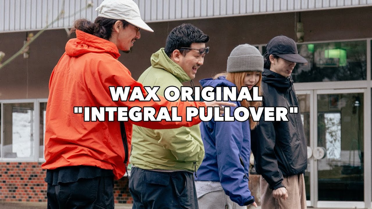 【WAX MOVIE】WAX ORIGINAL / INTEGRAL PULLOVER - YouTube