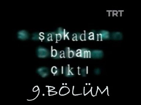 Şapkadan Babam Çıktı (9. Bölüm)