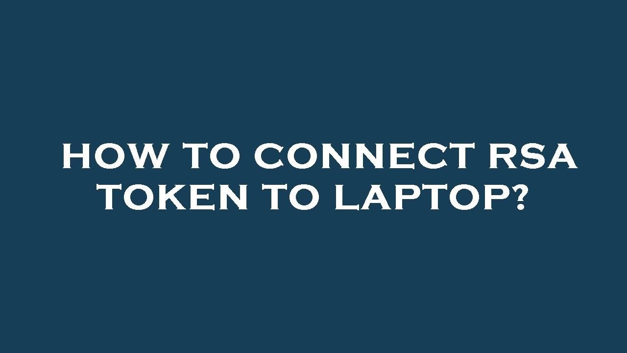 How to connect rsa token to laptop? - YouTube