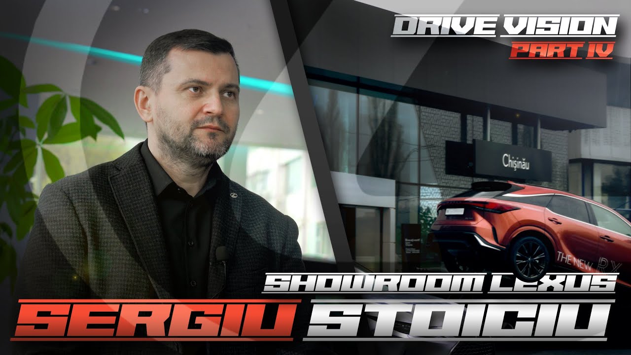 Drive Vision: Part IV - Sergiu Stoiciu | Lexus Chișinău | Pasiune, calitate și oameni - YouTube