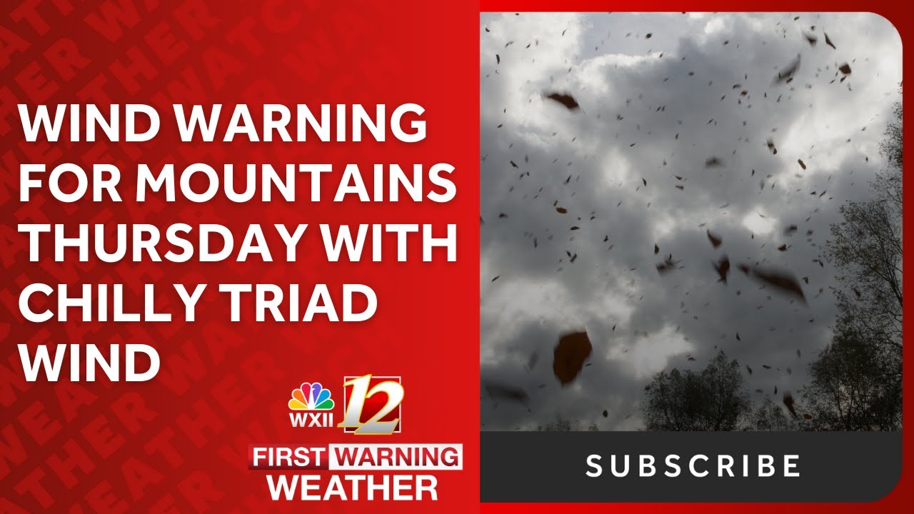 Wind warning for mountains Thursday, chilly Triad wind - YouTube
