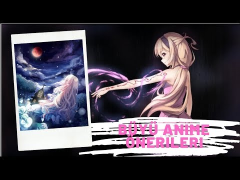 Büyü Anime Önerileri #3