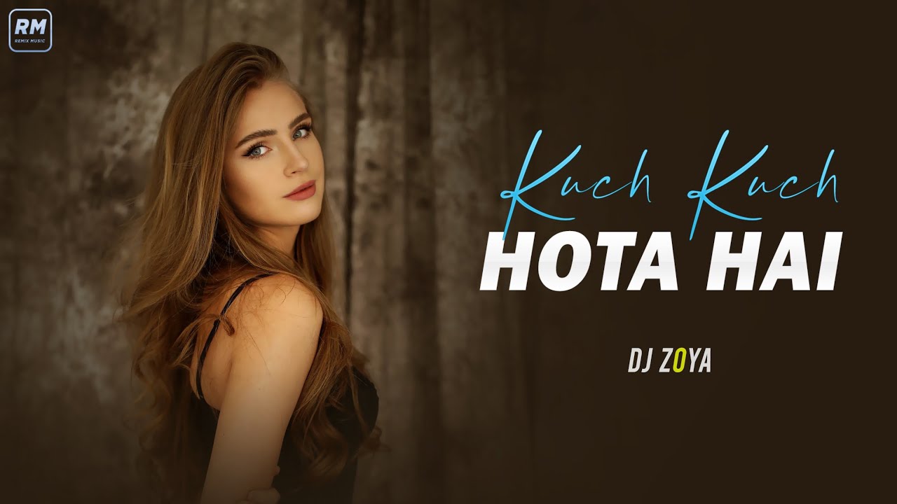 Kuch Kuch Hota Hai (Remix) - DJ Zoya | Shahrukh Khan, Kajol, Rani ...