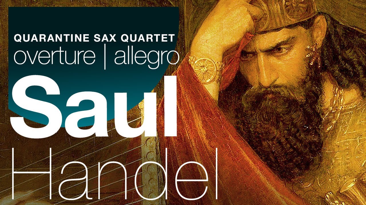 Quarantine Sax Quartet - Handel - Saul, Overture, Allegro 1, HWV 53 ...