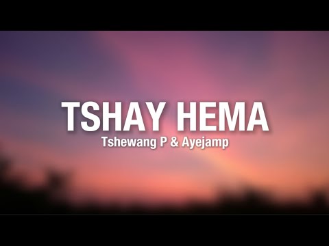 Tshay Hema - Tshewang P & Ayejamp (Lyrics Video) - YouTube