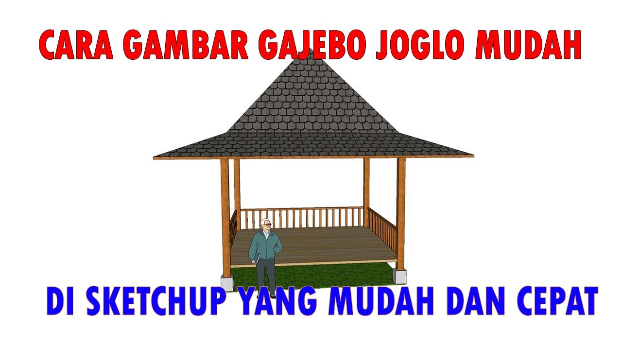 Membuat gazebo joglo dari kayu di sketchup || joglo rumah adat jawa ...