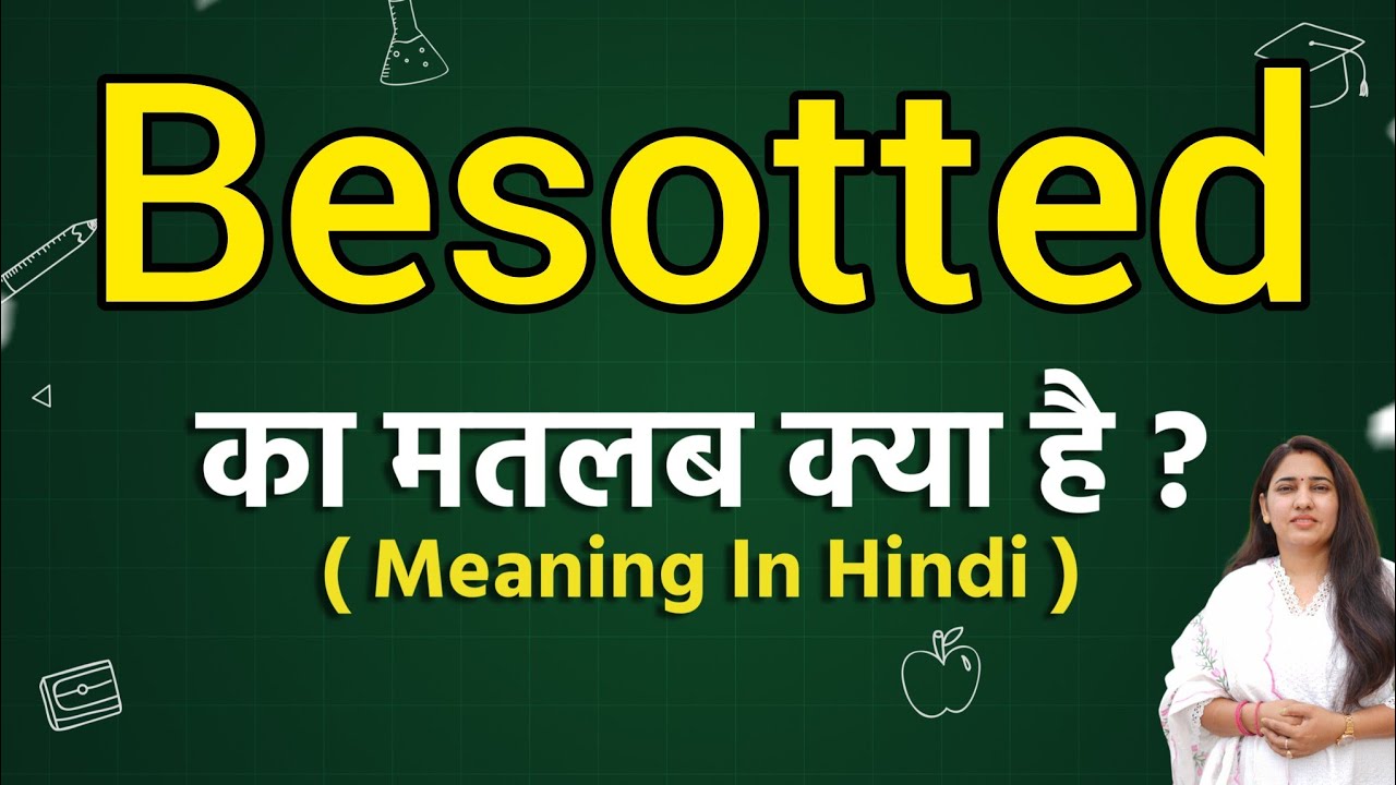 Besotted meaning in hindi | Besotted matlab kya hota hai | Word meaning ...