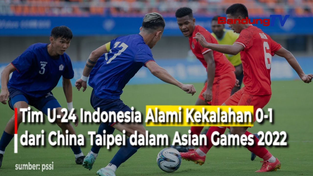 Tim U 24 Indonesia Alami Kekalahan 0 1 dari China Taipei dalam Asian ...