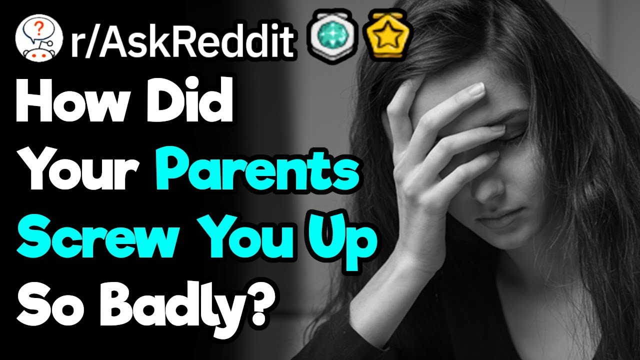 How Did Your Parents Screw You Up? (r/AskReddit) - YouTube