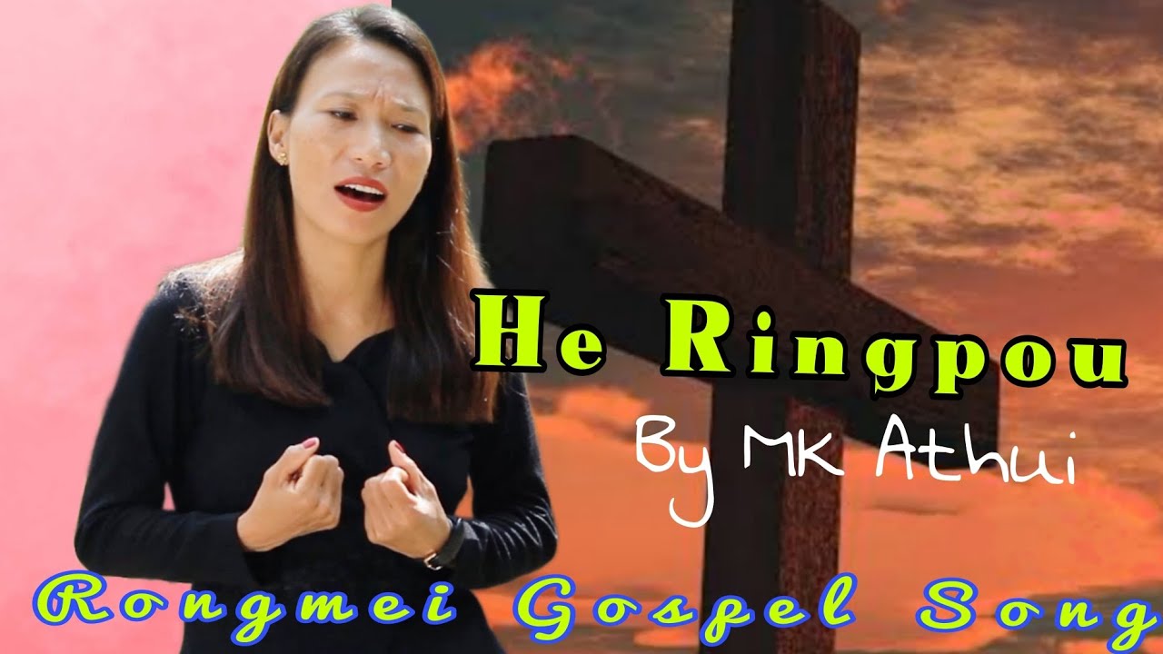 He Ringpou | Rongmei Gospel song | By MK Athui - YouTube