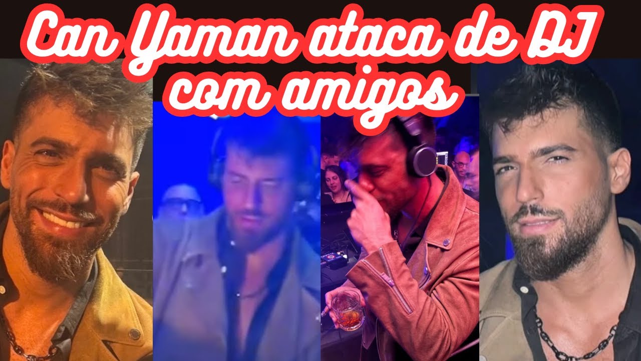 Can Yaman - Antes de viajar para o Porto, ele "trabalha"de DJ com ...