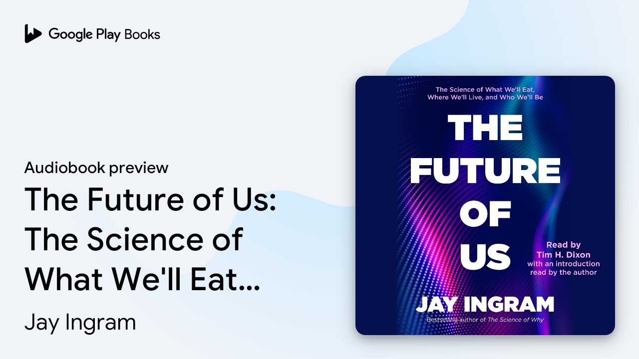 The Future of Us: The Science of What We'll… by Jay Ingram · Audiobook ...