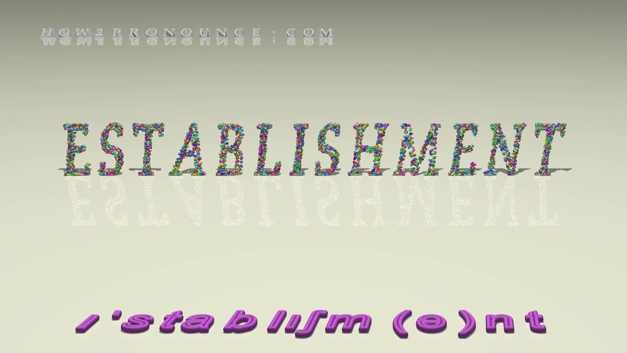 establishment - pronunciation + Examples in sentences and phrases - YouTube