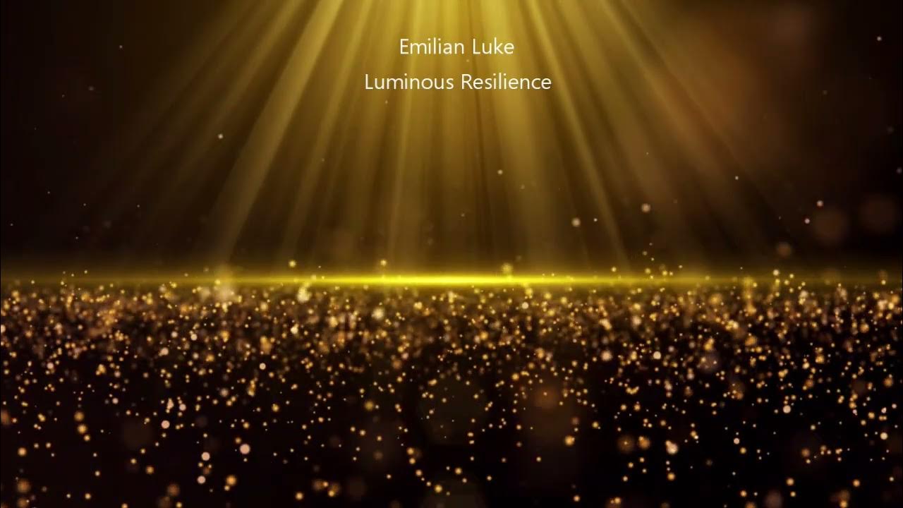 Emilian Luke - Luminous Resilience - YouTube