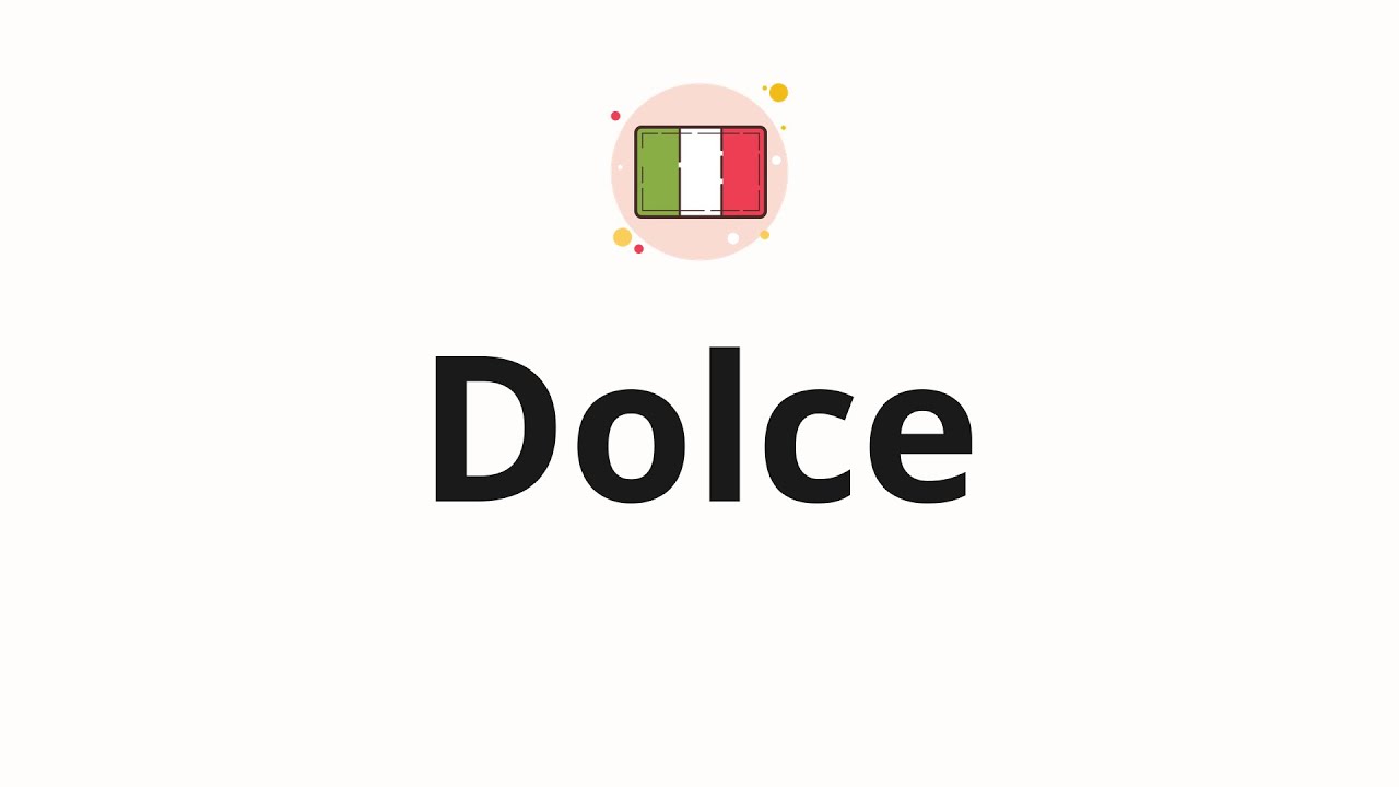 How to pronounce Dolce - YouTube