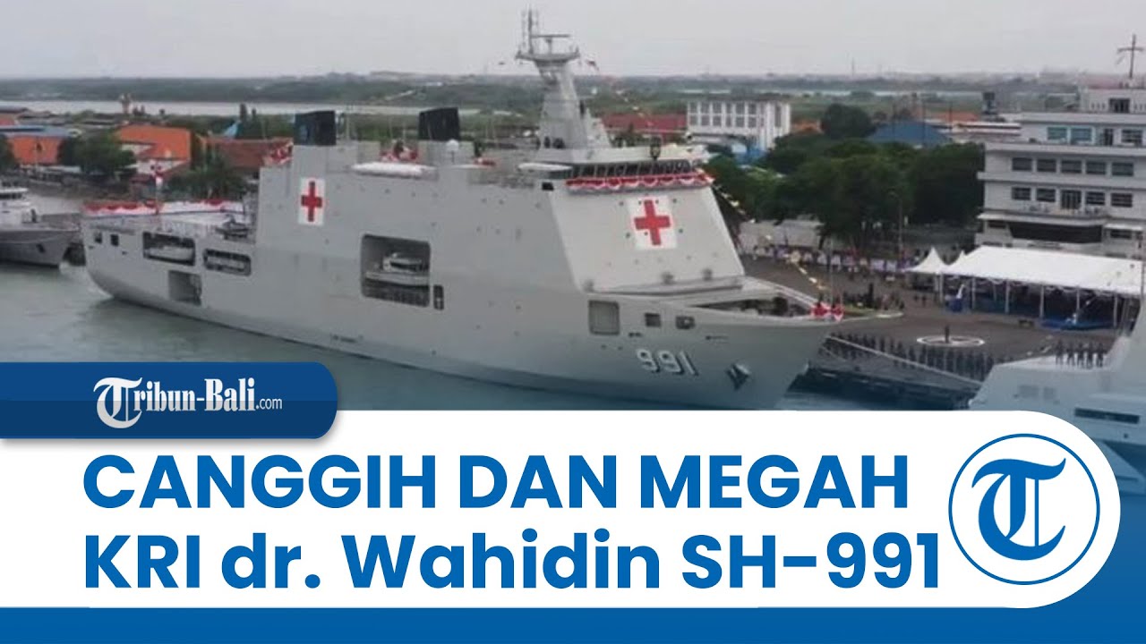 Canggih, Kapal Perang TNI AL KRI dr. Wahidin SH-991 Jadi Rumah Sakit ...