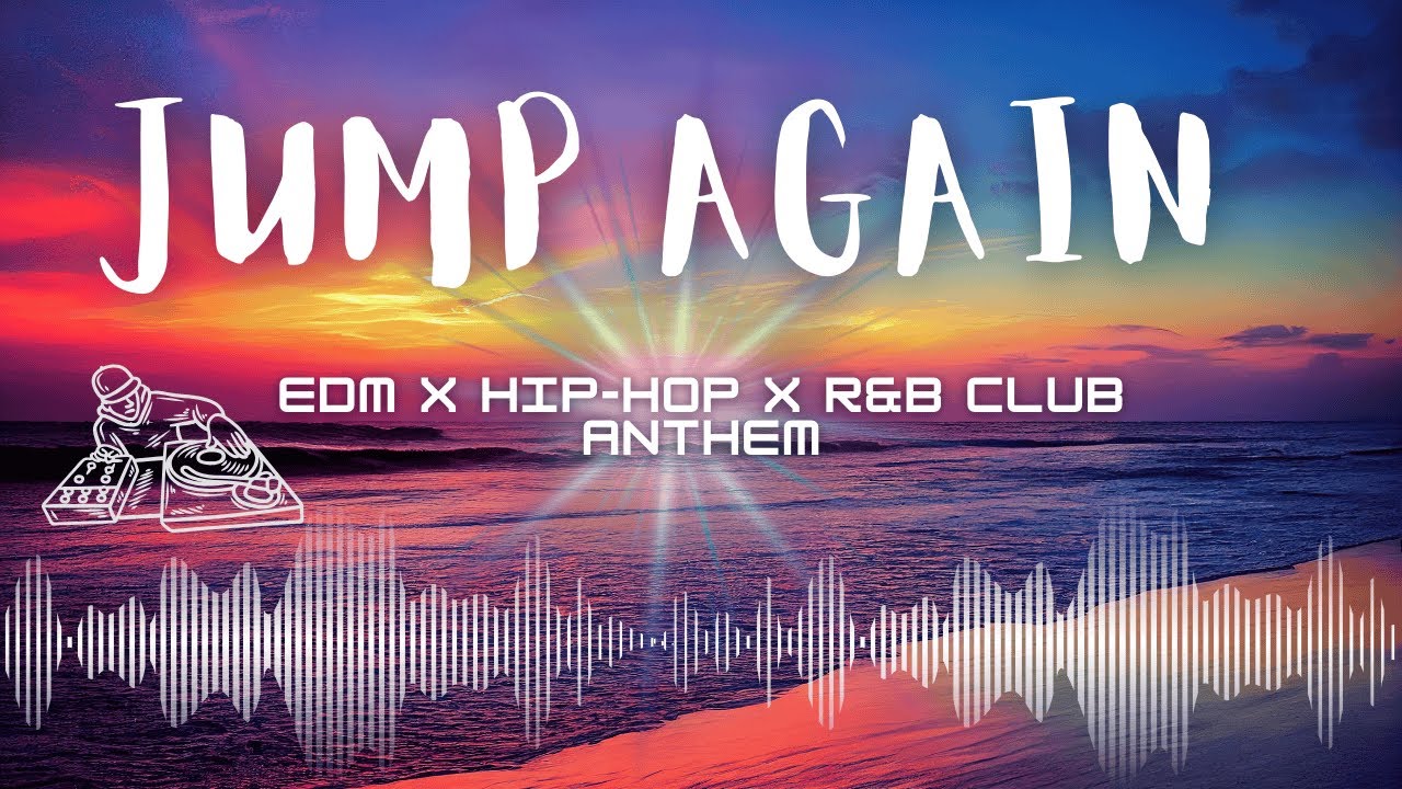 JUMP AGAIN | EDM x Hip-Hop x R&B Club Anthem (Viral Vibes) - YouTube