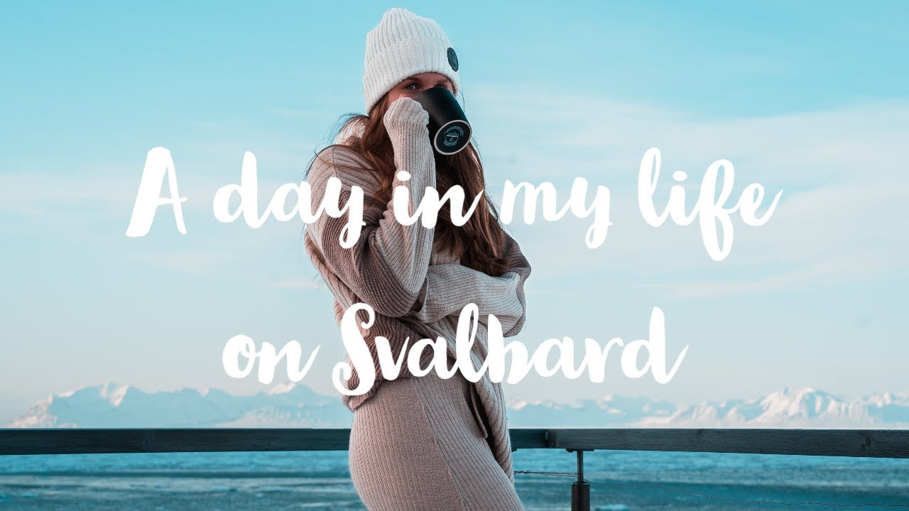 A day in the life of a Swedish girl on Svalbard | High Arctic ...