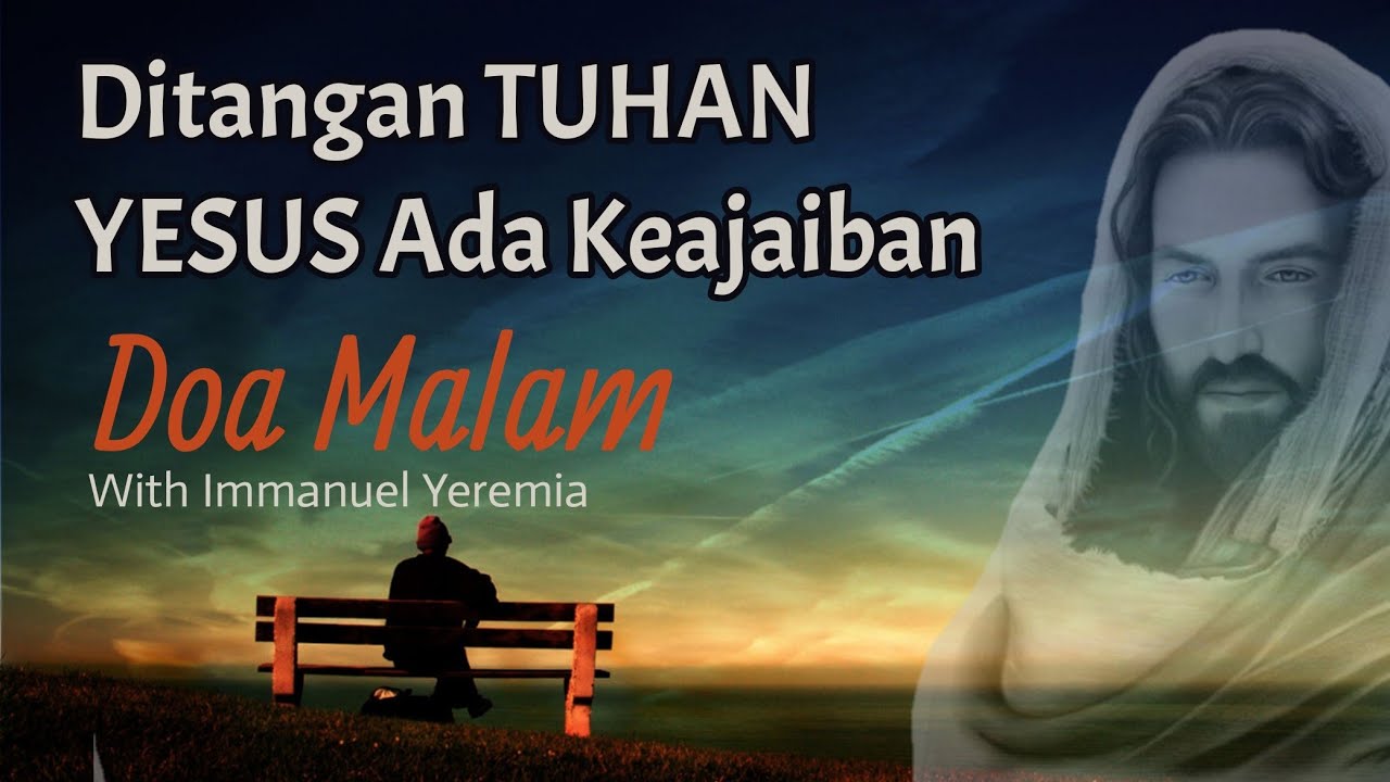 Doa Malam - Ditangan TUHAN YESUS Ada Keajaiban - Renungan Harian Saat ...