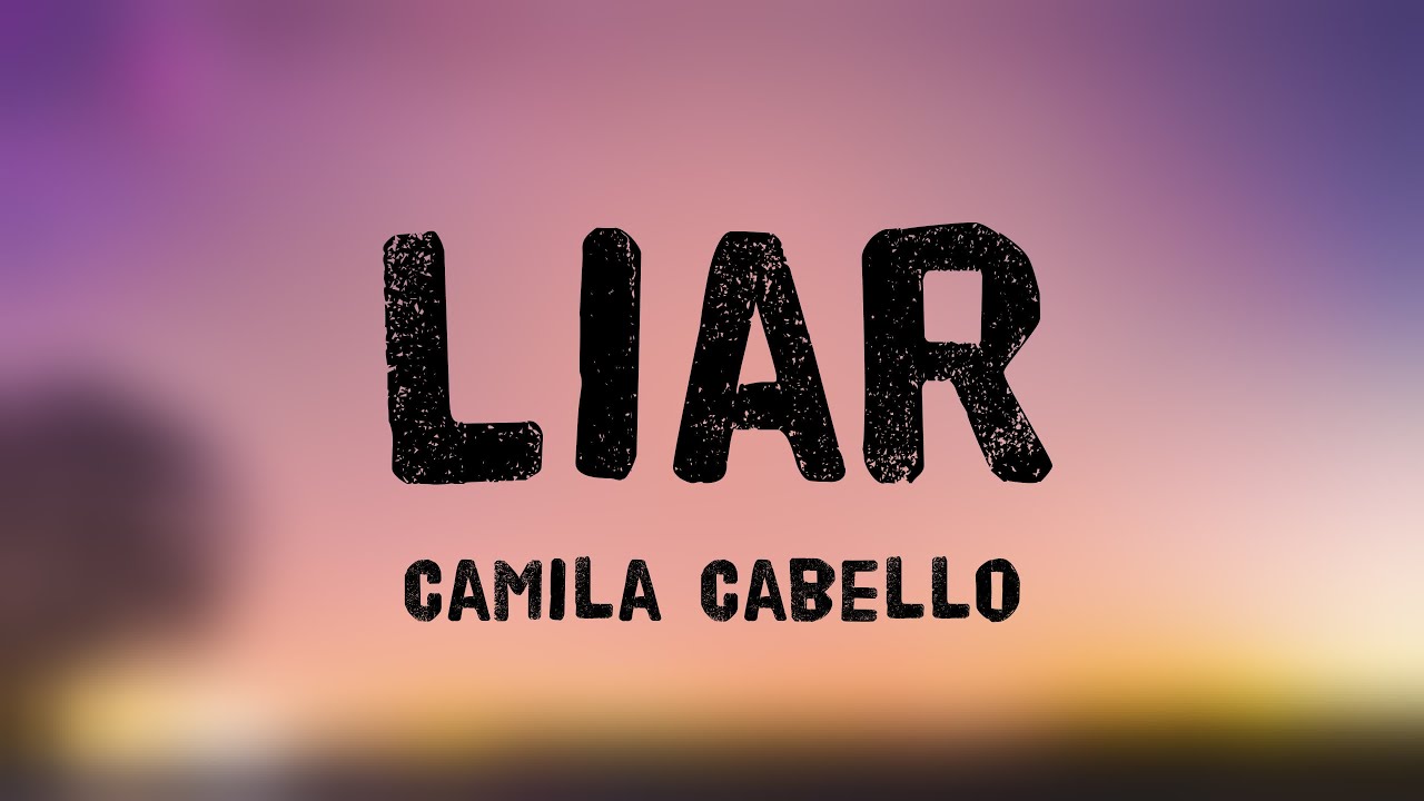 Liar - Camila Cabello [Lyrics Video] 🍂 - YouTube