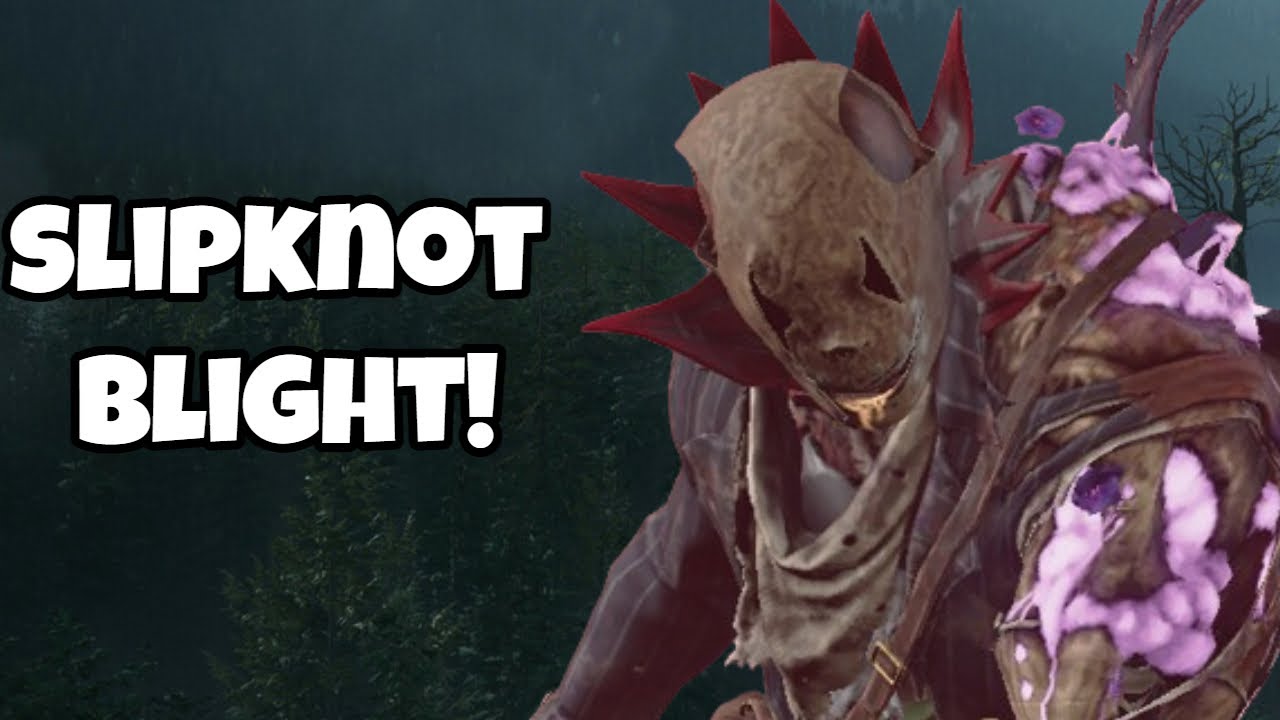 I LOVE SLIPKNOT BLIGHT! | Dead By Daylight - YouTube
