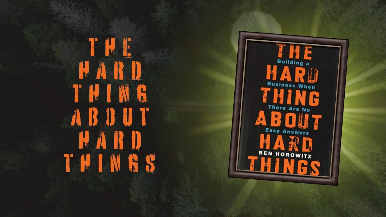 The Hard Thing about Hard Thing by Ben Horowitz Book Summary - YouTube