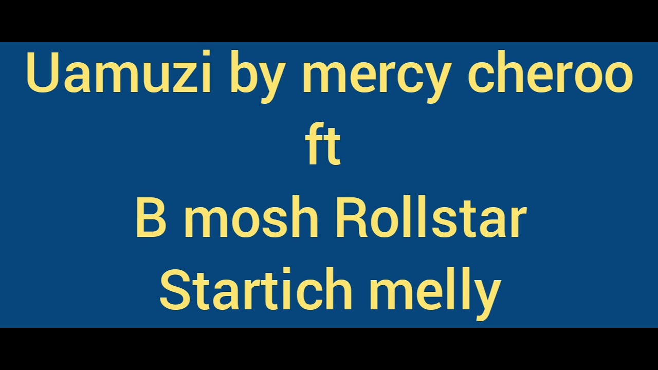 Uamuzi by Mercy cheroo Ft B mosh Rollstar Startich melly - YouTube