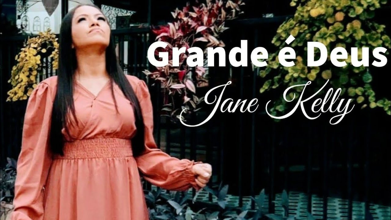 LANÇAMENTO- Deus É Grande- Jane Kelly - YouTube