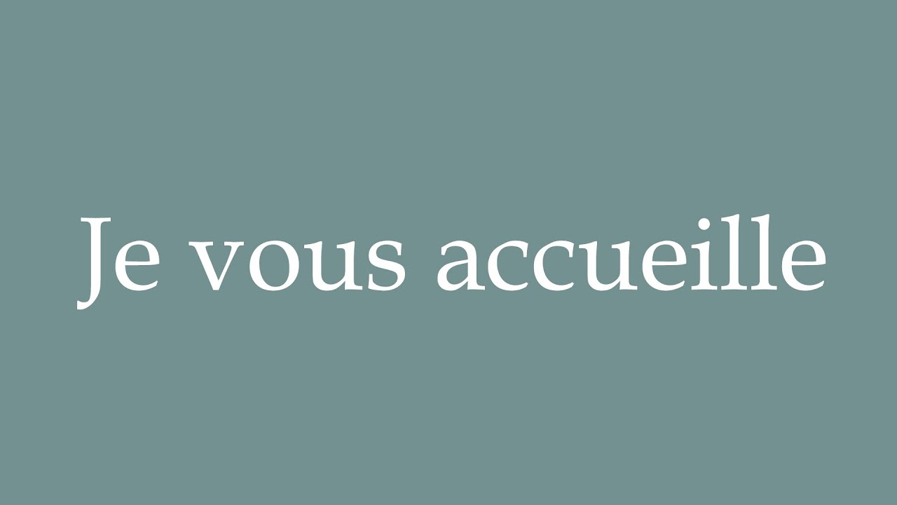 How to Pronounce ''Je vous accueille'' (I welcome you) Correctly in ...