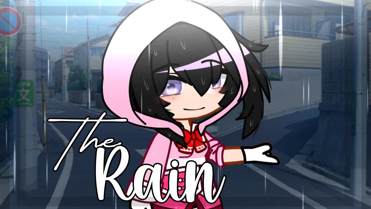 The Rain • Gacha meme • Gacha club/GC • 🌧️ - YouTube