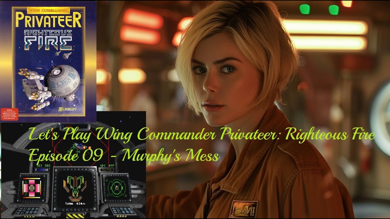 Wing Commander Privateer - Righteous Fire - Episode 09: Murphy's Mess # ...