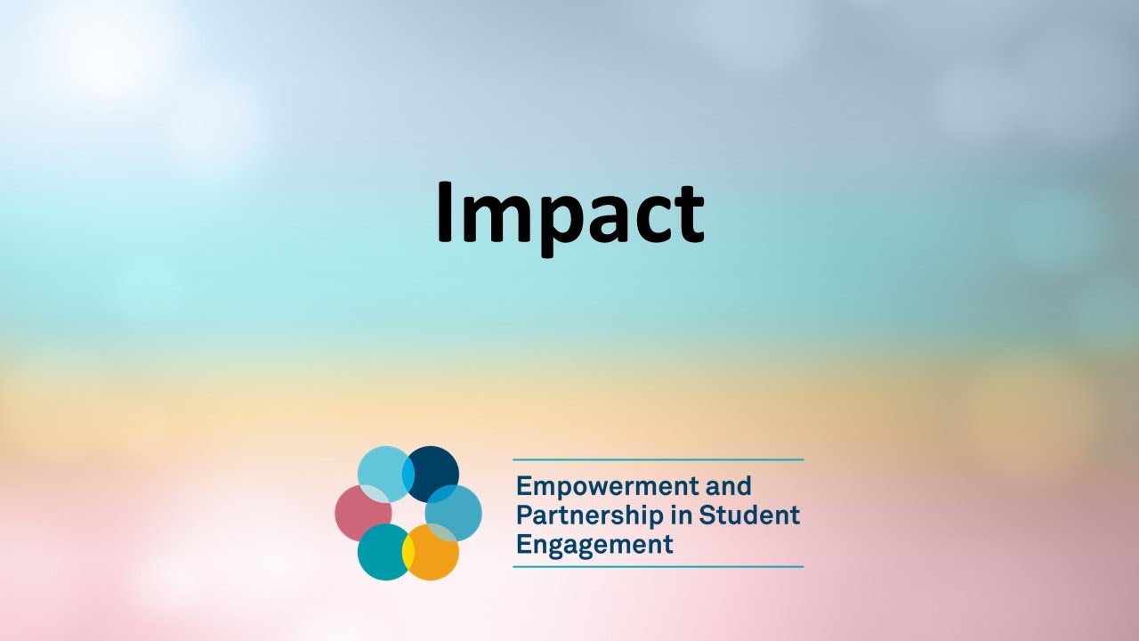 Empowerment and Partnership in Student Engagement Session 2: Impact ...