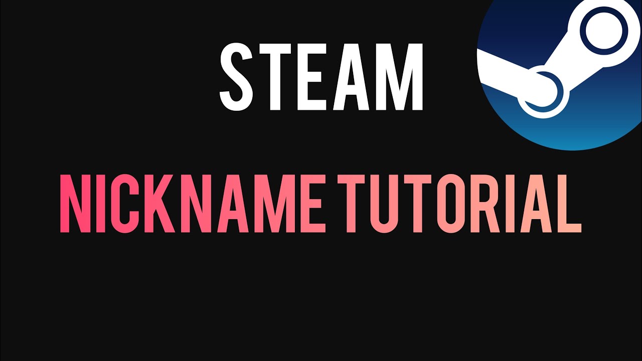 Steam Tutorials : How To Change Your Nickname - YouTube