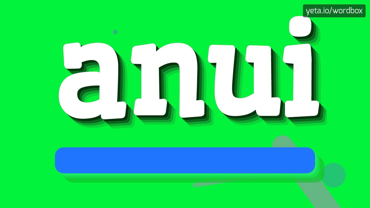 ANUI - HOW TO PRONOUNCE ANUI? - YouTube