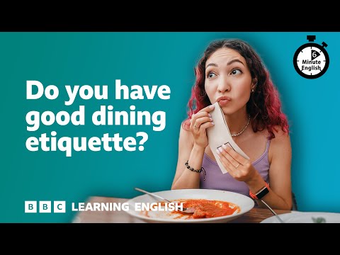 Do you have good dining etiquette? ⏲️ 6 Minute English