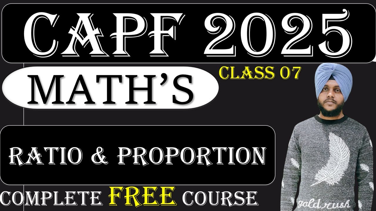 CAPF Maths 2025 : Ratio & Proportion (Class 07) ||Capf Maths by ...