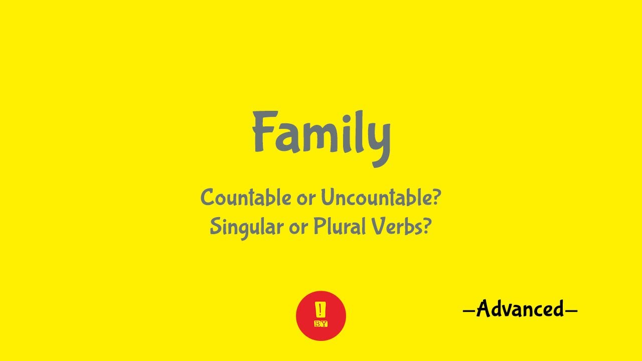 Explained Family Is Or Are Family Has Or Have Is Family Countable