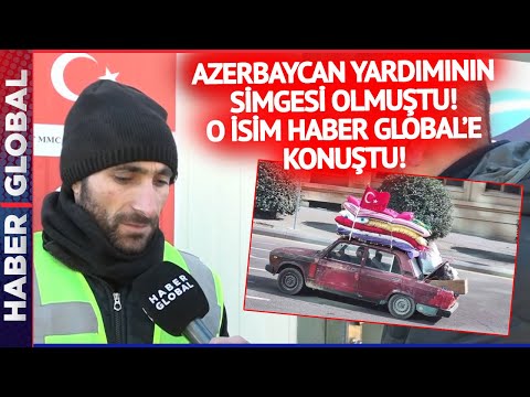 Azerbaycan'dan Gelen Yardımın Simgesi Olmuştu! Azerbaycanlı Server Beşirli Haber Global'e Konuştu