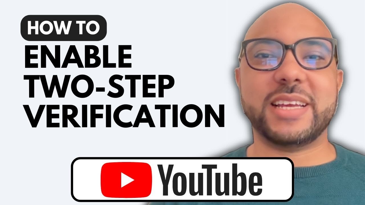 How to Enable Two-Step Verification in Your YouTube Channel - YouTube