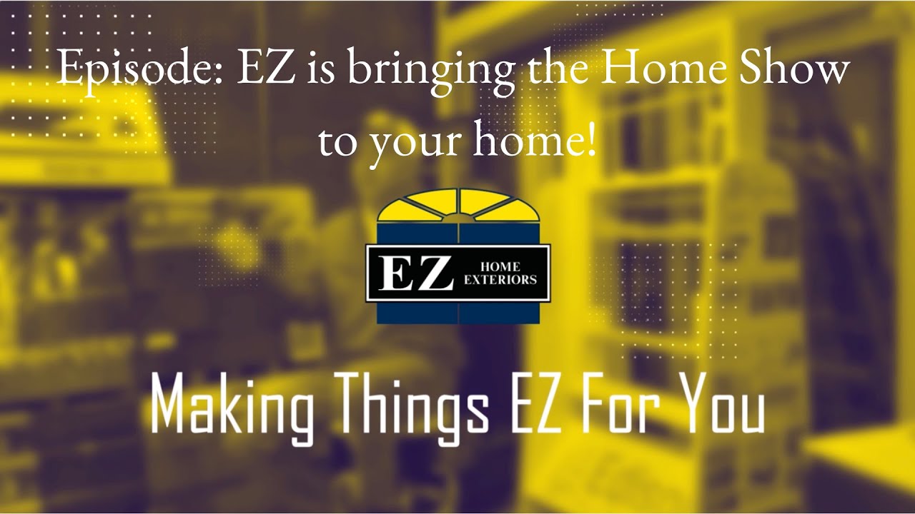 EZ is bringing the Home Show to your home - YouTube