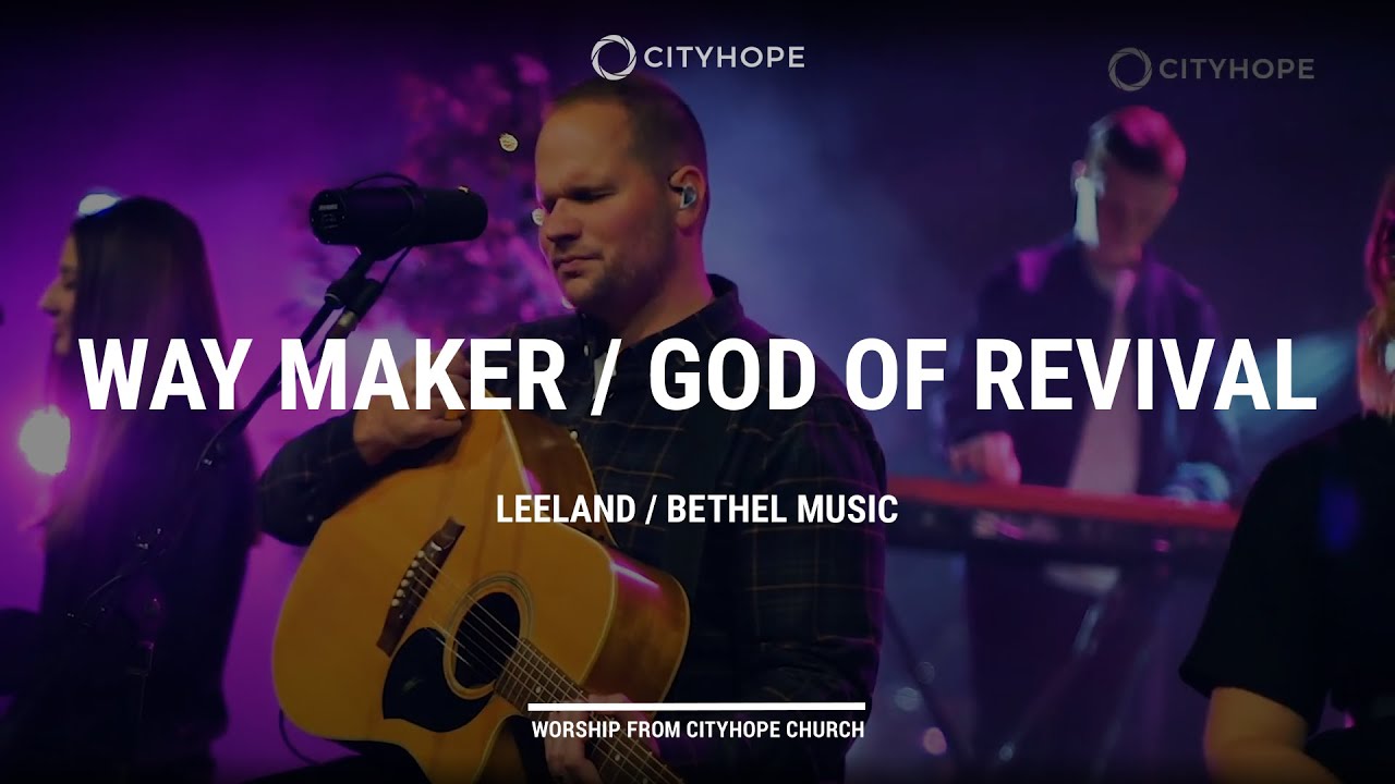 Way Maker/God of Revival - Leeland/Bethel Music | Worship by Cityhope Chords - Chordify