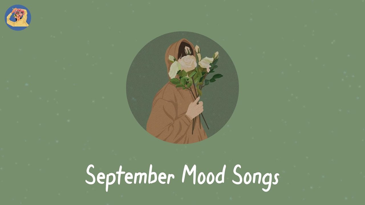 September Mood Songs - Music that put you in a better mood |Music that ...